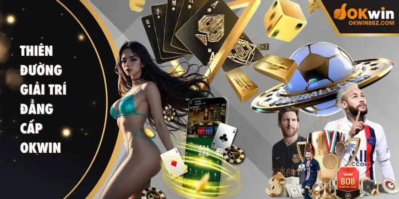 OKWIN - Thiên Đường Giải Trí Với Giá Trị Bền Vững
